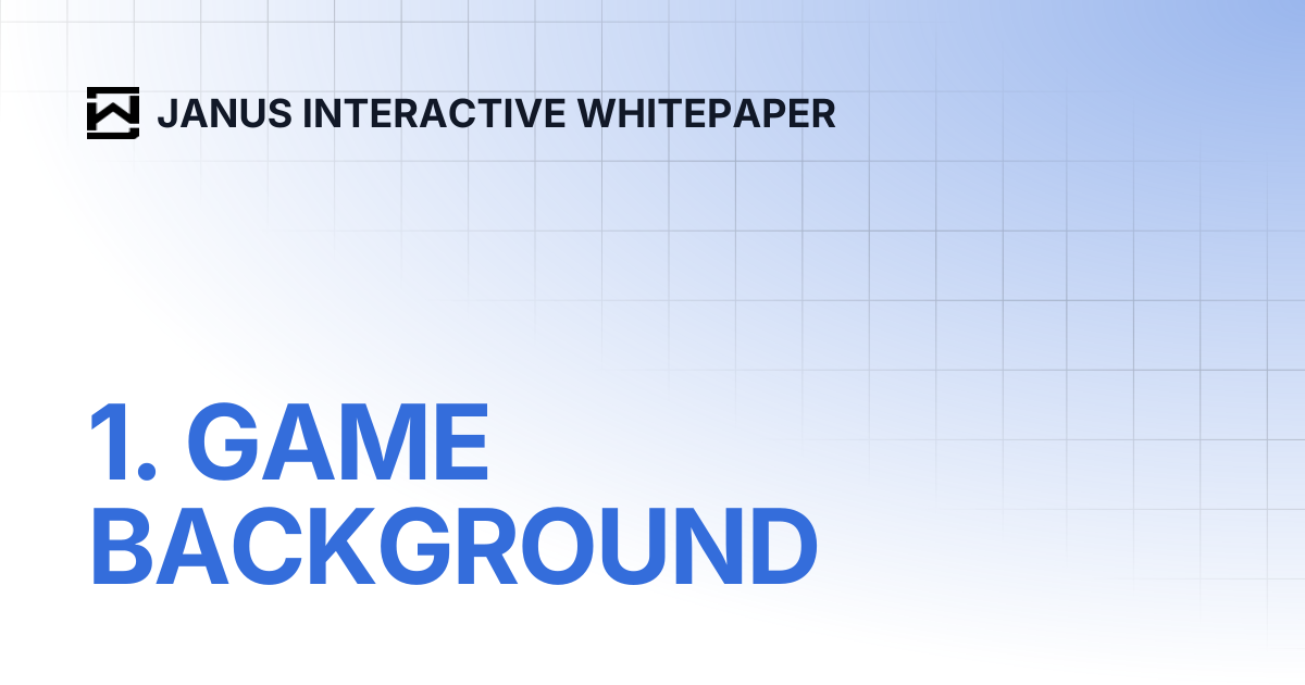 1. GAME BACKGROUND | JANUS INTERACTIVE WHITEPAPER