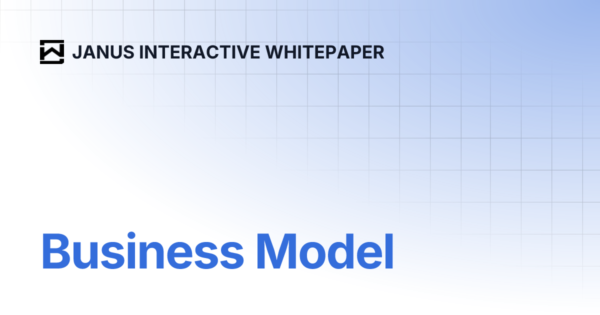 Business Model | JANUS INTERACTIVE WHITEPAPER