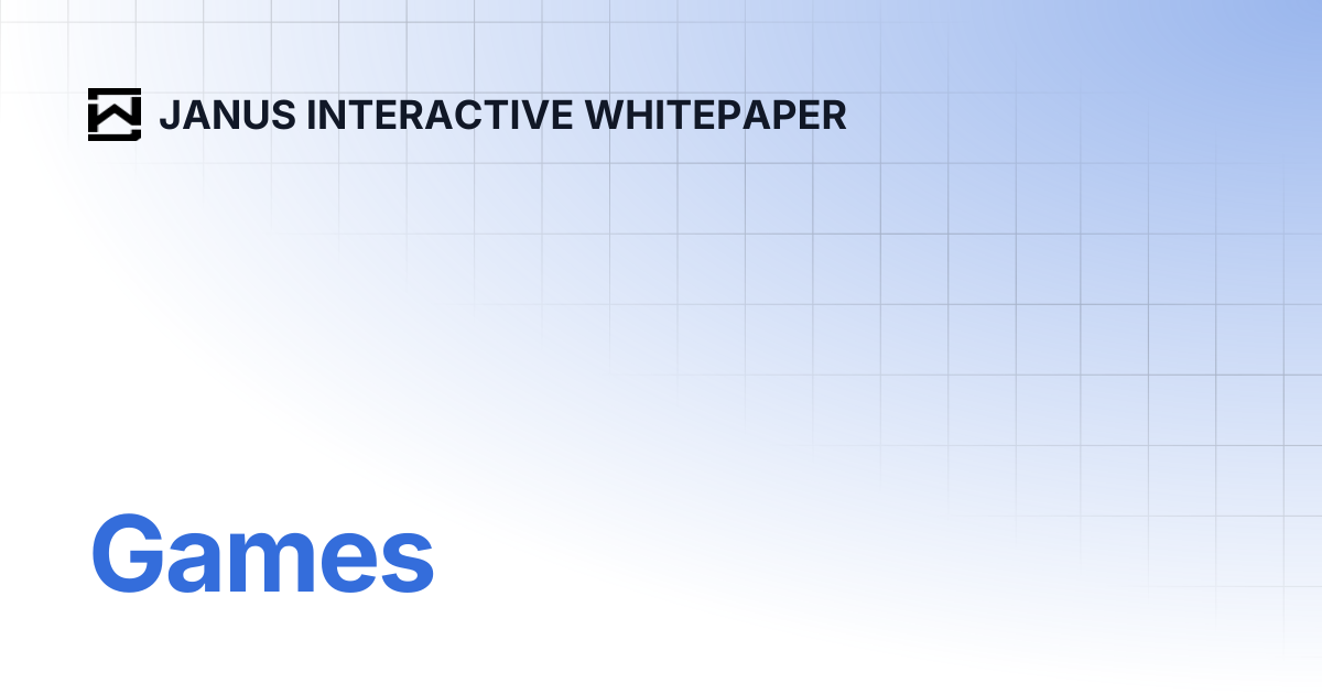 Games | JANUS INTERACTIVE WHITEPAPER